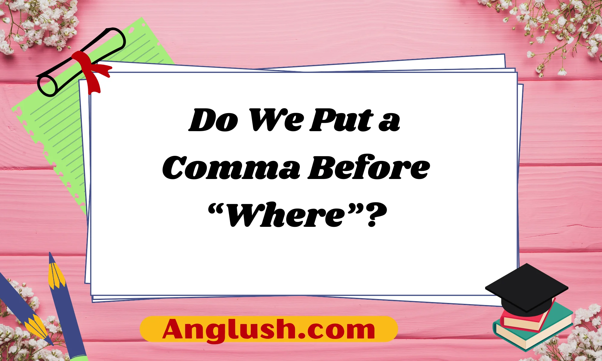 Do We Put a Comma Before “Where”?