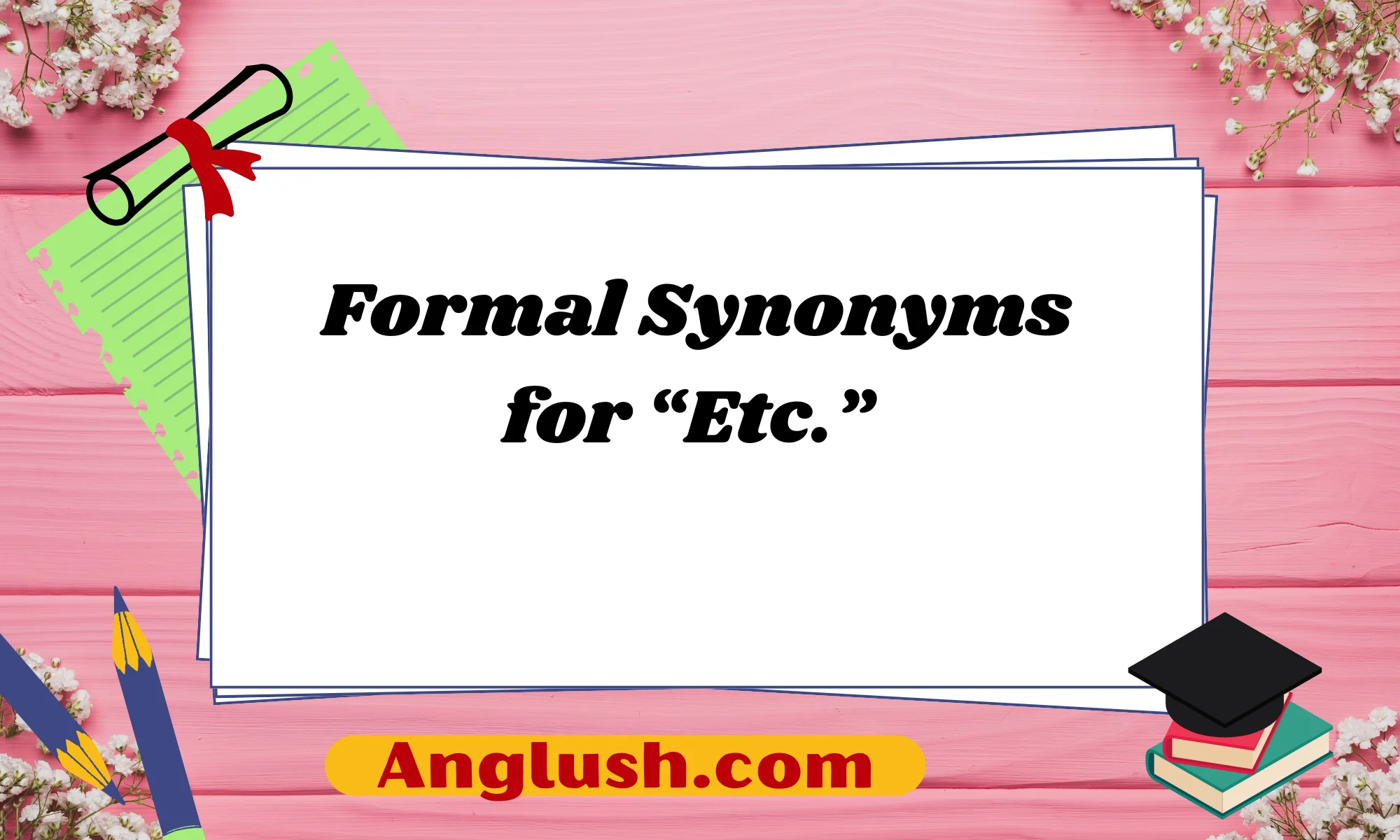 27+ Formal Synonyms for “Etc.”